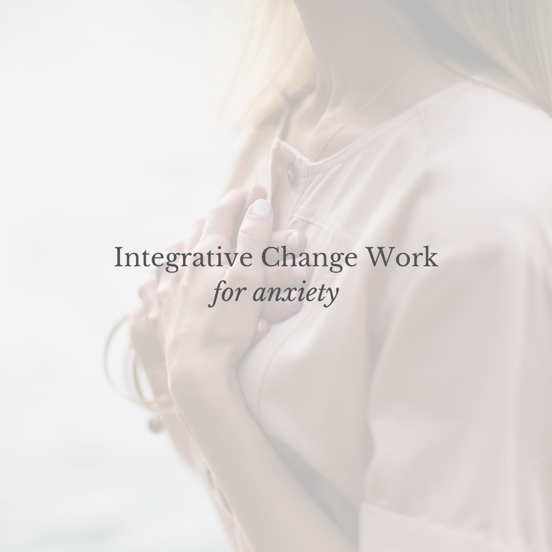Integrative Change Work for Anxiety - Kellie Mox Coaching and Healing